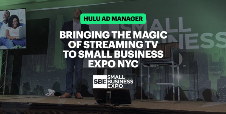 Hulu Ad Manager Brings the Magic of Streaming TV to Small Business Expo ...
